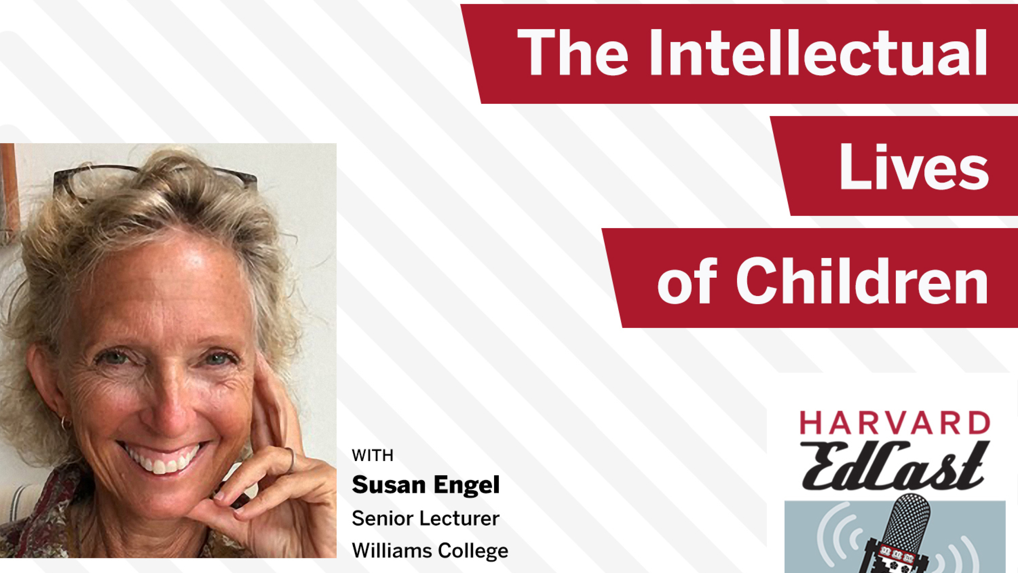 Harvard's education podcast: Susan Engel on how young children think ...